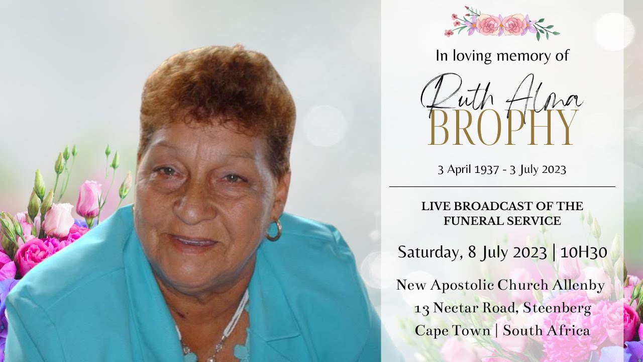 LIVE BROADCAST - FUNERAL SERVICE OF RUTH ALMA BROPHY - SATURDAY, 8 JULY ...