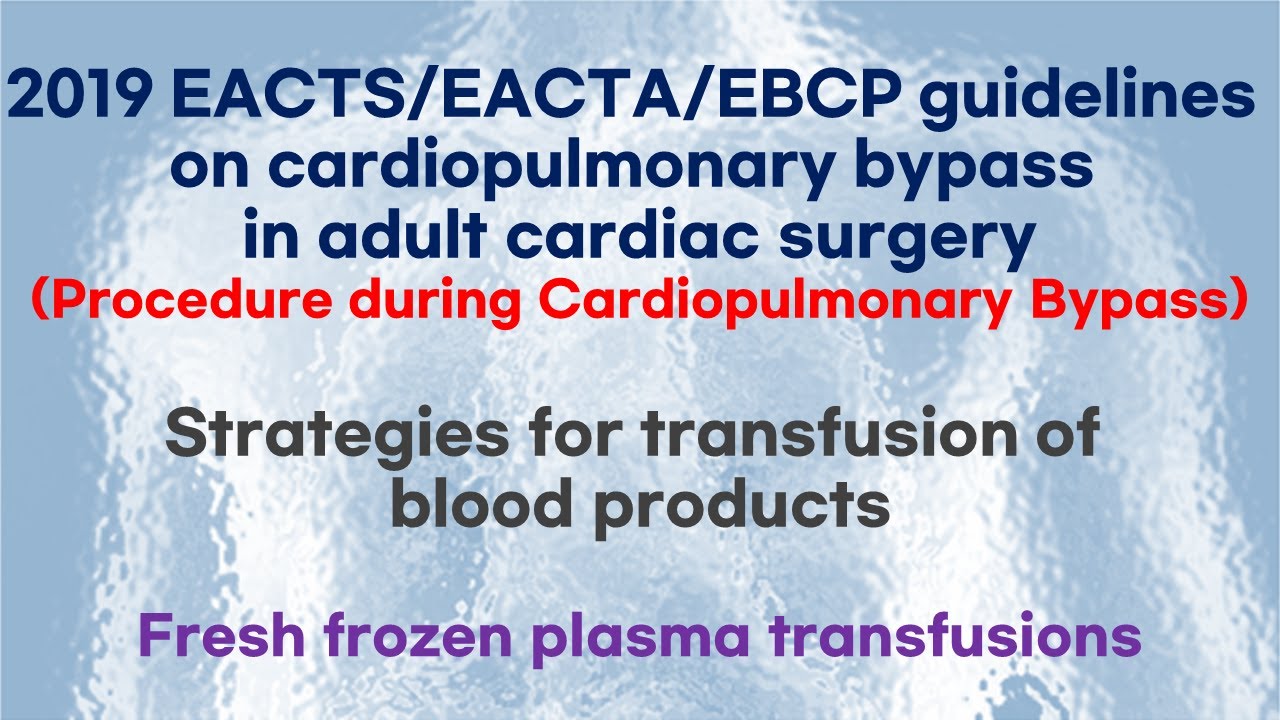 2019 EACTS EACTA EBCP guidelines on cardiopulmonary bypass in adult ...