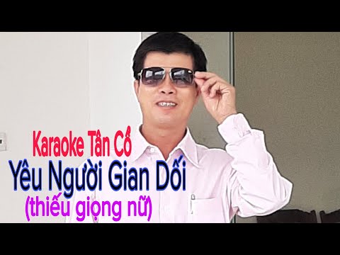Karaoke Tân Cổ YÊU NGƯỜI GIAN DỐI. Thiếu đào  -  Song ca cùng Thanh Sang.