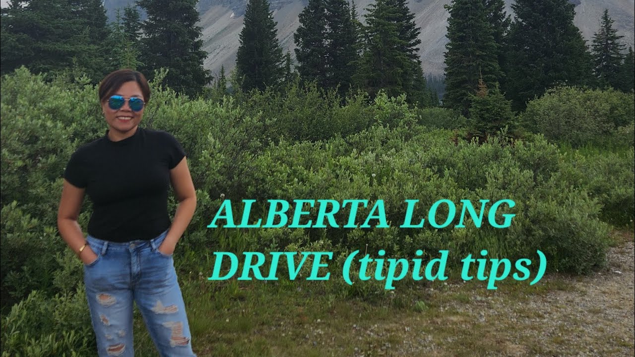 TIPID TIPS ALBERTA LONG DRIVE(15 hours drive) - YouTube