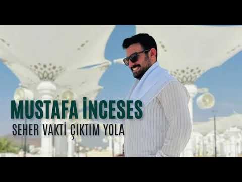 Seher Vakti Çıktım yola ilahisi Mustafa inceses