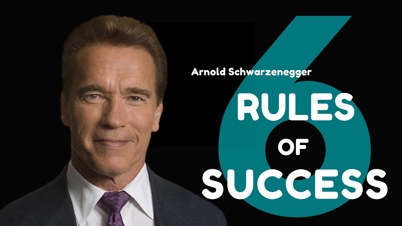 THE 6 RULES OF SUCCESS - ARNOLD SCHWARZENEGGER’s Best Advice l ...