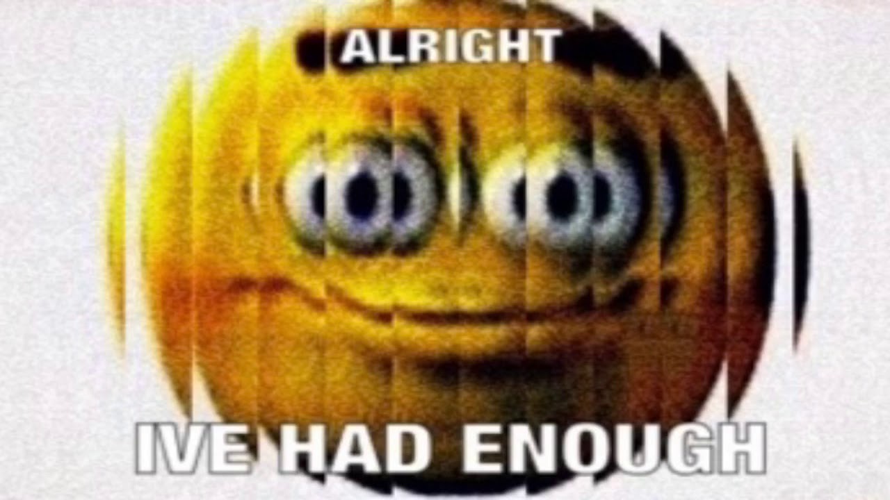 Alright I’ve had Enough - YouTube
