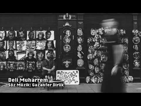 Deli Muharrem (Söz Müzik: Gazanfer Dirlik)