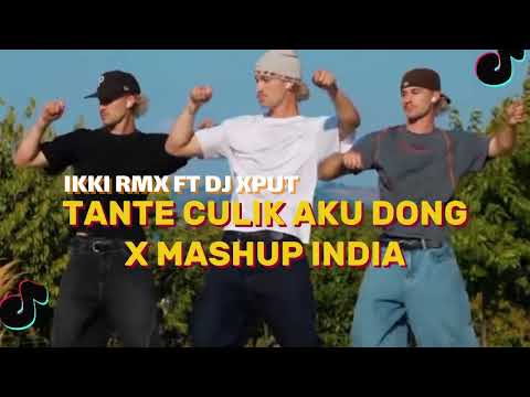 DJ TANTE TANTE CULIK AKU DONG X MASHUP INDIA RAHMAT TAHALU VIRAL 2026 IKKI REMIXER FT DJ XPUTZ