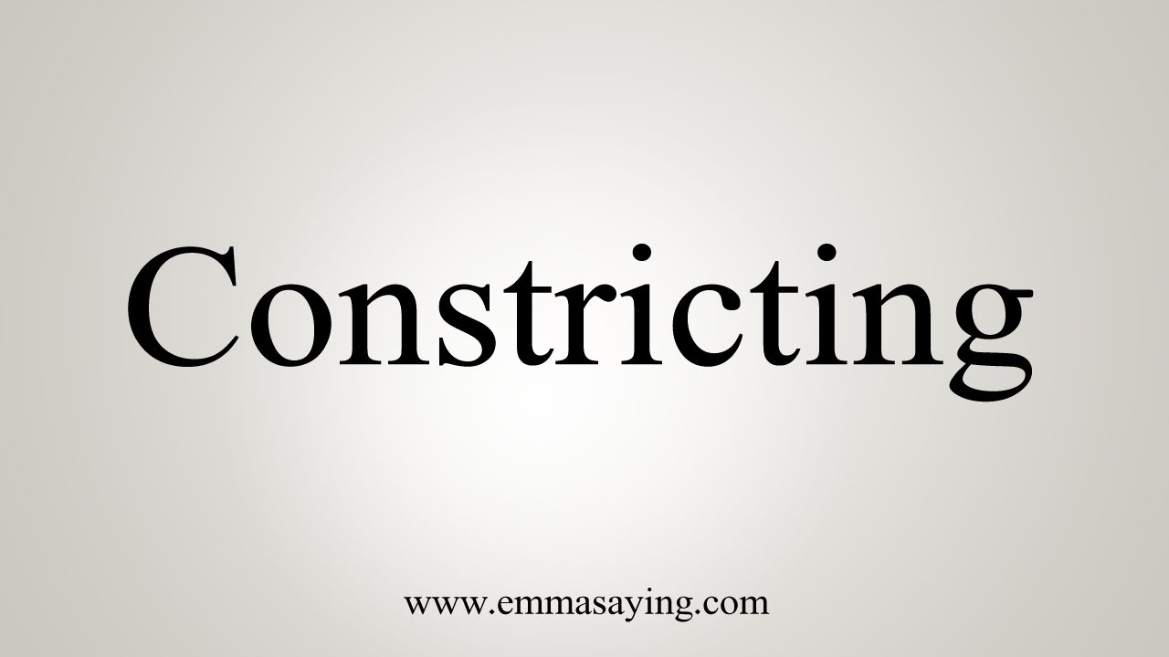 How To Say Constricting - YouTube