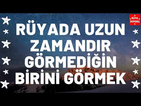 Rüyada Uzun Zamandır Görmediğin Birini Görmek - Rüya Tabiri - [Rüya Deposu]
