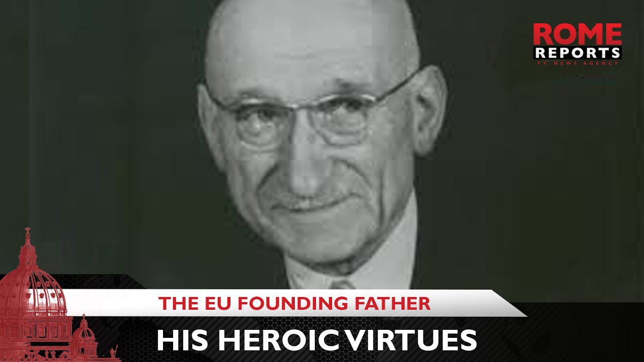 The EU founding father whose “heroic virtues” may be recognized by the ...