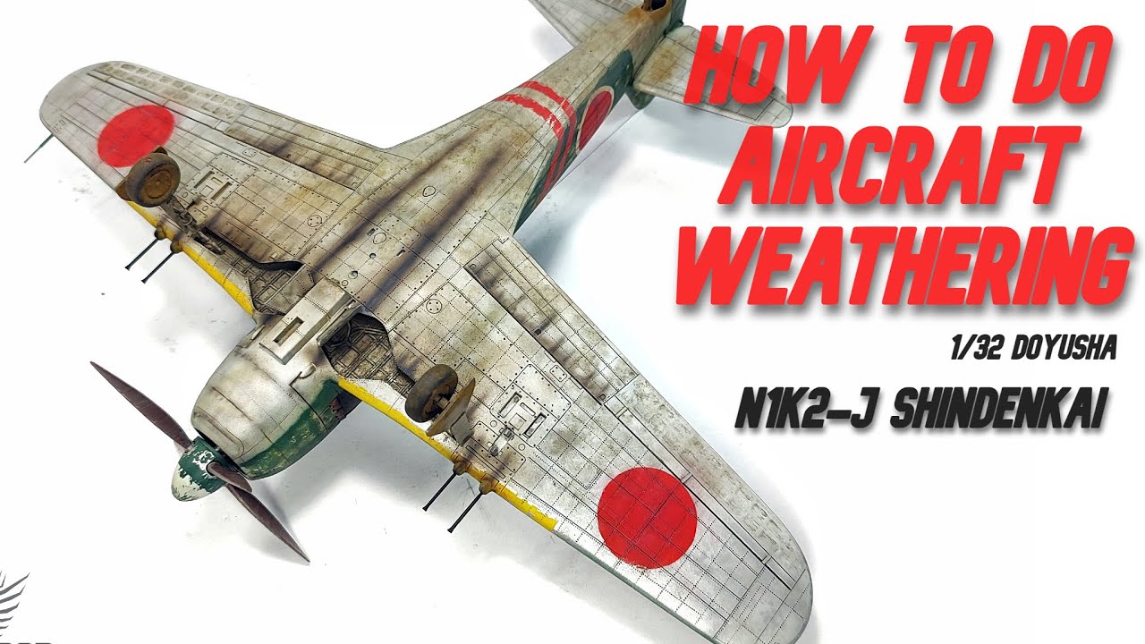 How to do Aircraft Weathering N1K2-J Shindenkai- 1.32 Doyusha -PARTIII ...