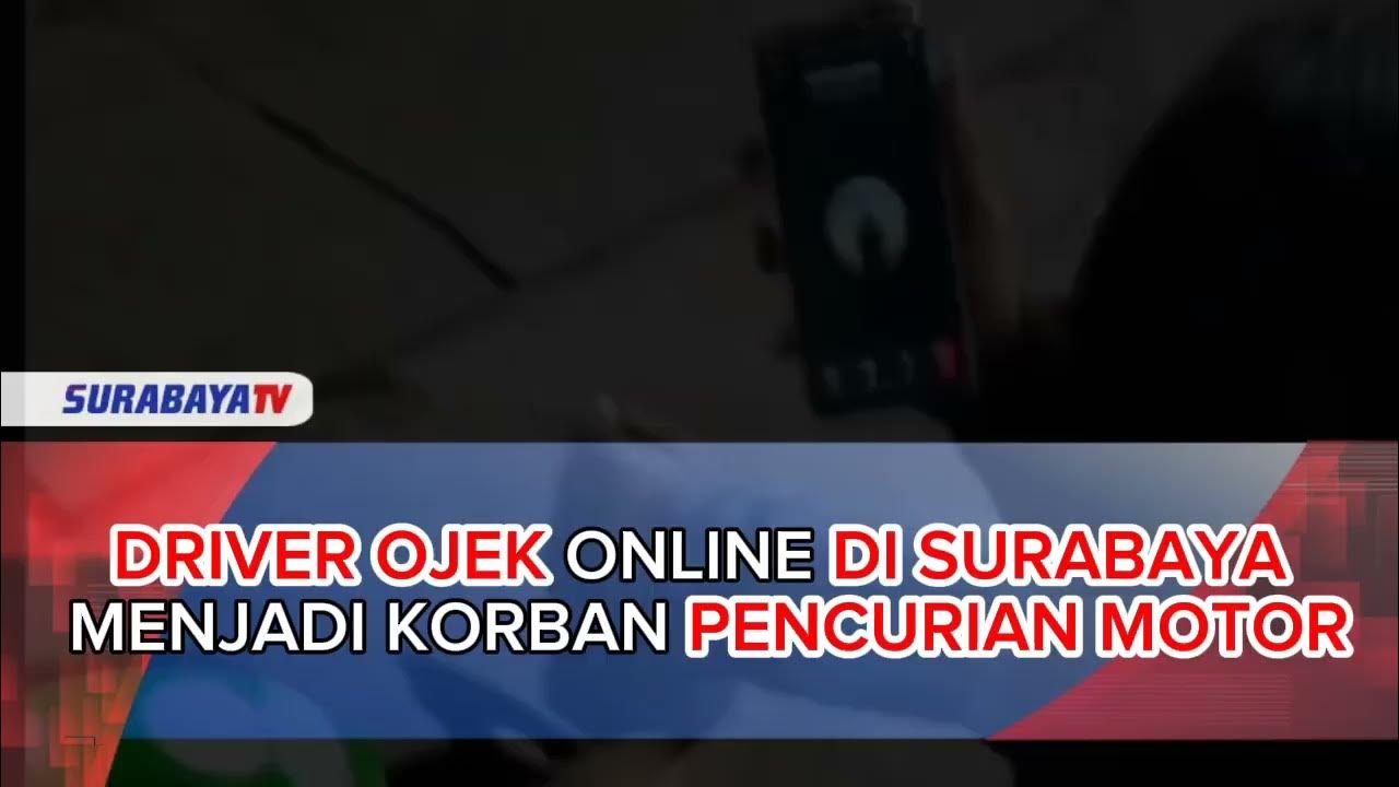 DRIVER OJEK ONLINE DI SURABAYA MENJADI KORBAN PENCURIAN MOTOR - YouTube