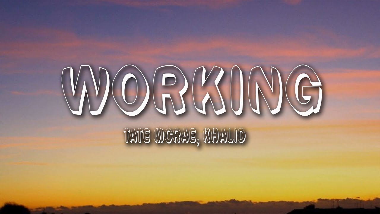 Tate McRae, Khalid - working (Lyrics) - YouTube Music