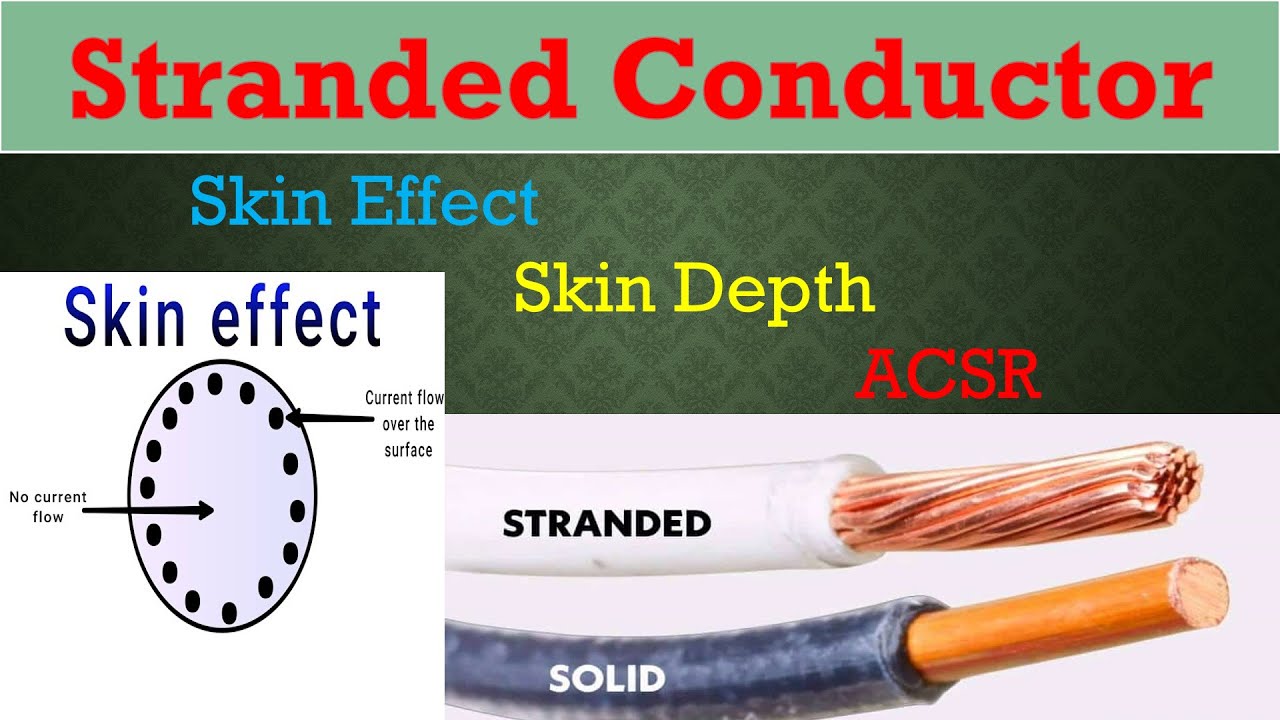 Stranded Conductor || Skin Effect ?? ||Why STRANDED Conductor Is Used ...