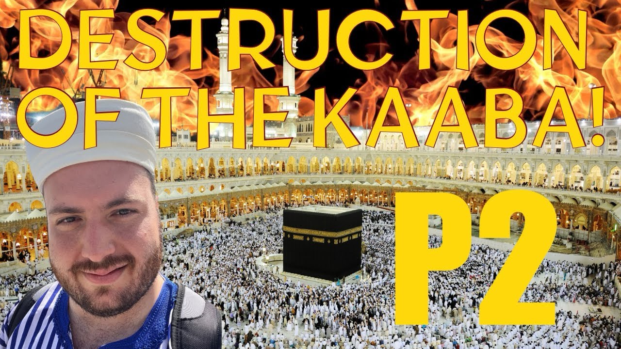 THE KAABA WAS DESYTROYED!!! (Three times over the course of human ...