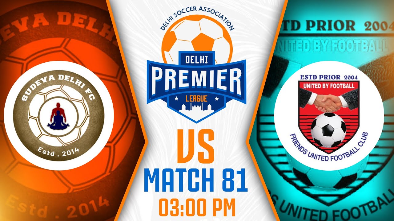 SUDEVA DELHI FC vs FRIENDS UNITED FC | Delhi Premier League - YouTube