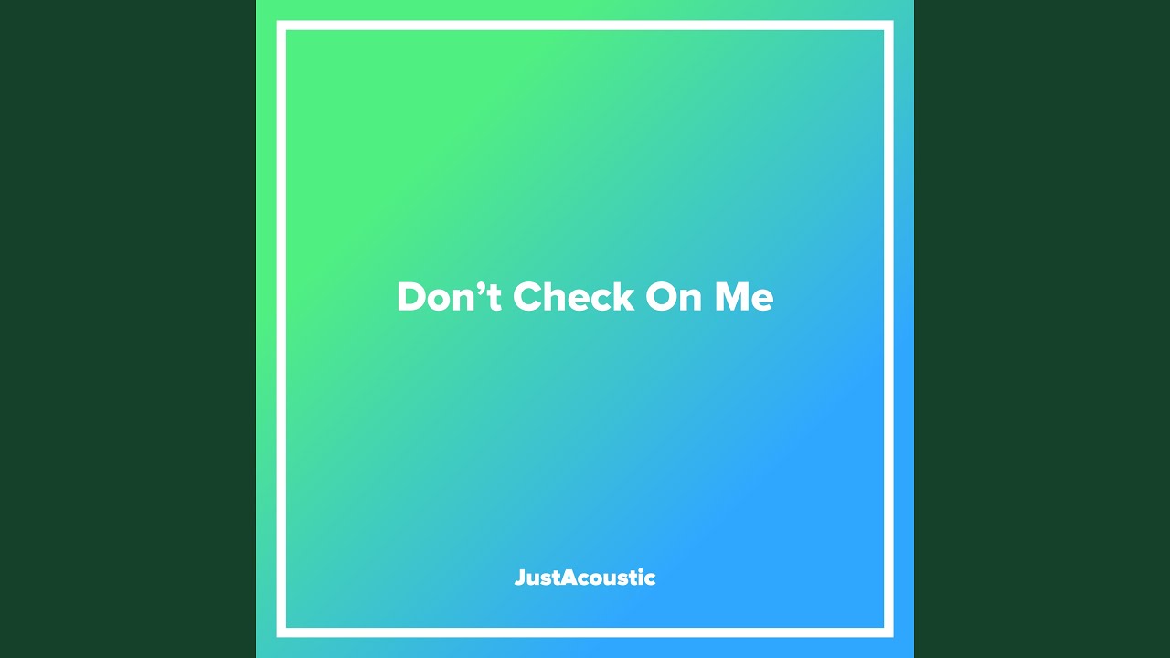 Don't Check On Me - YouTube