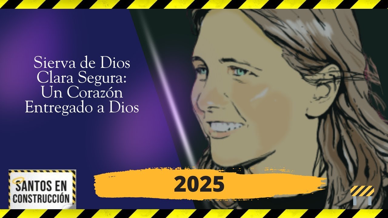Sierva de Dios Clara Segura: Un Corazón Entregado a Dios - YouTube