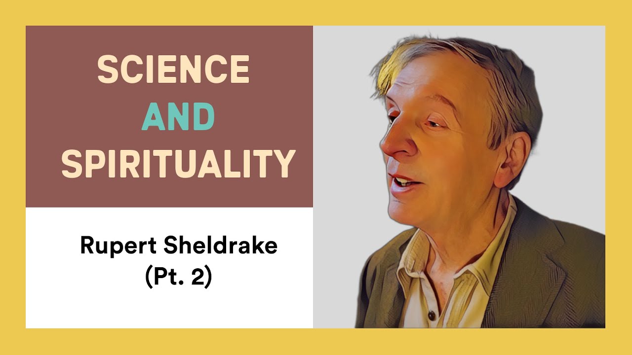 GBD8: Science and Spirituality, Pt. 2 (with Rupert Sheldrake) - YouTube