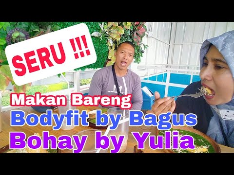 Makan Bareng !! Bodyfit by Bagus & Bohay by Yulia !! Indonesian Culinary.
