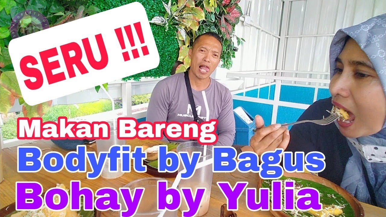 Makan Bareng !! Bodyfit by Bagus & Bohay by Yulia !! Indonesian ...