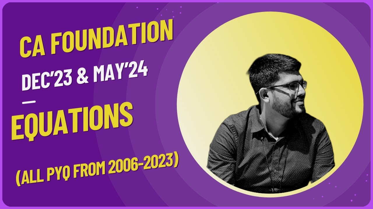 CA Foundation Dec 23 And May 24 I Equations I Past Year Question ...