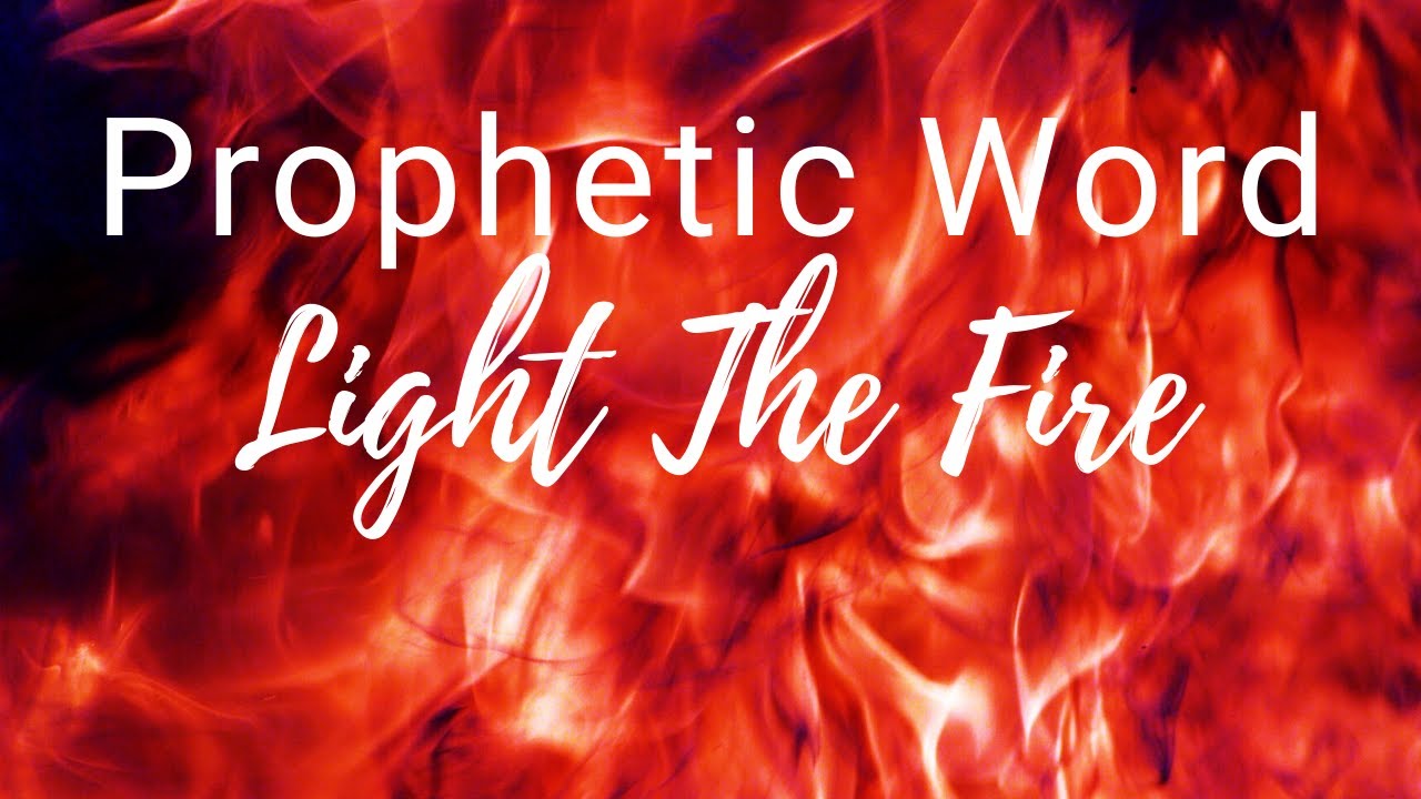 Prophetic Word LIGHT THE FIRE July 15 2020 - YouTube