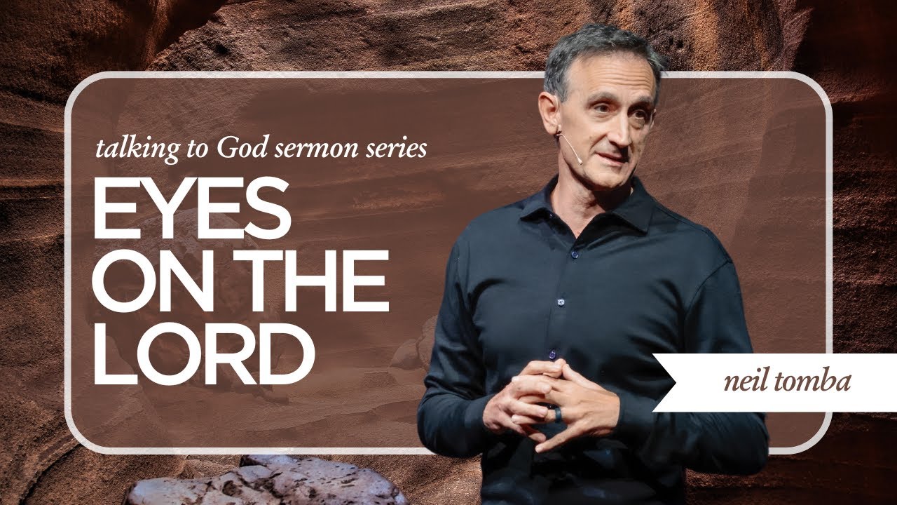 Eyes on the Lord | Pastor Neil Tomba | Northwest Bible Church - YouTube