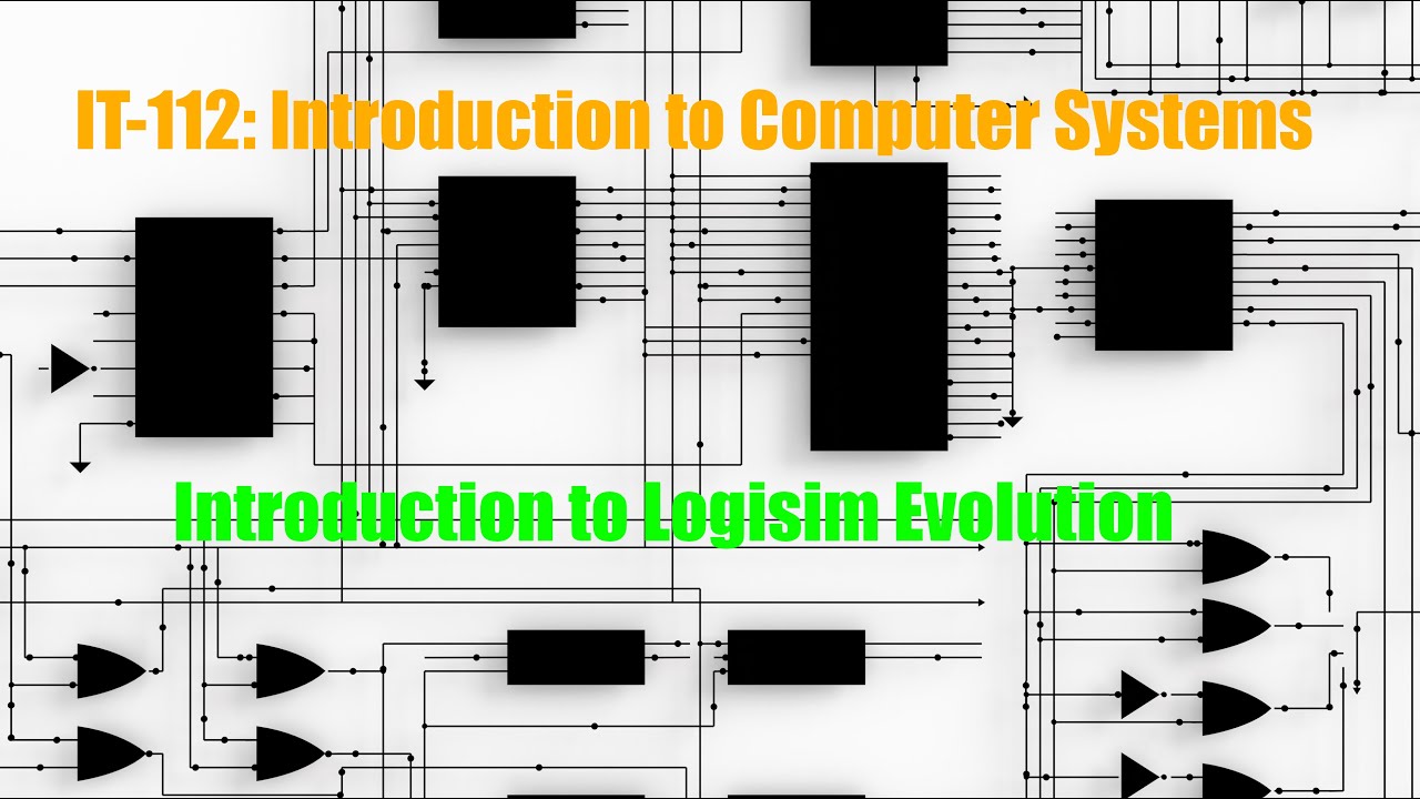IT-112: Intro to Computer Systems: Introduction to Logisim Evolution ...