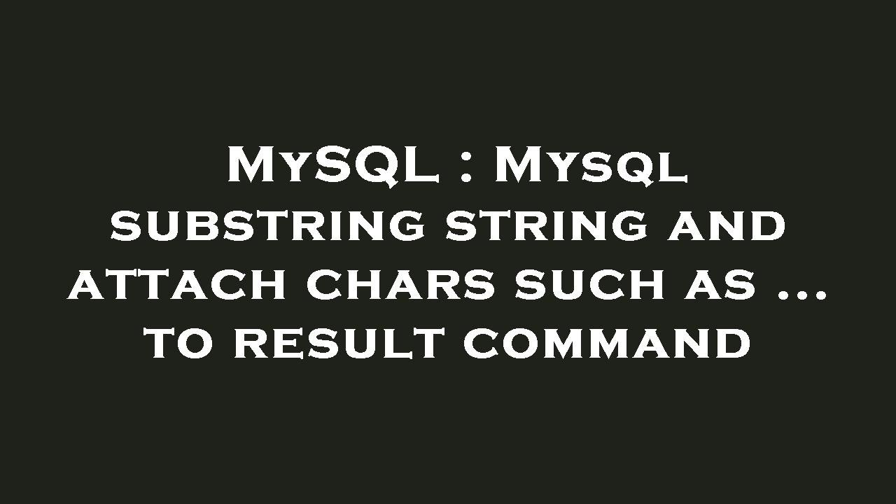 Mysql Mysql Substring String And Attach Chars Such As To Result Command Youtube