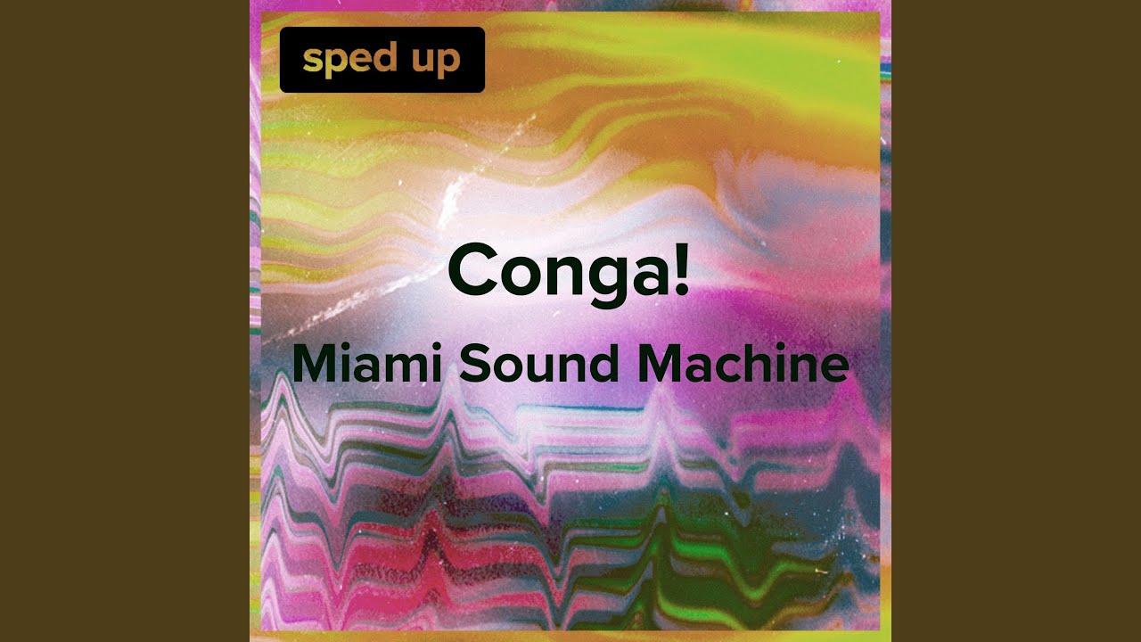 Conga! (Miami Sound Machine - Sped Up) - YouTube