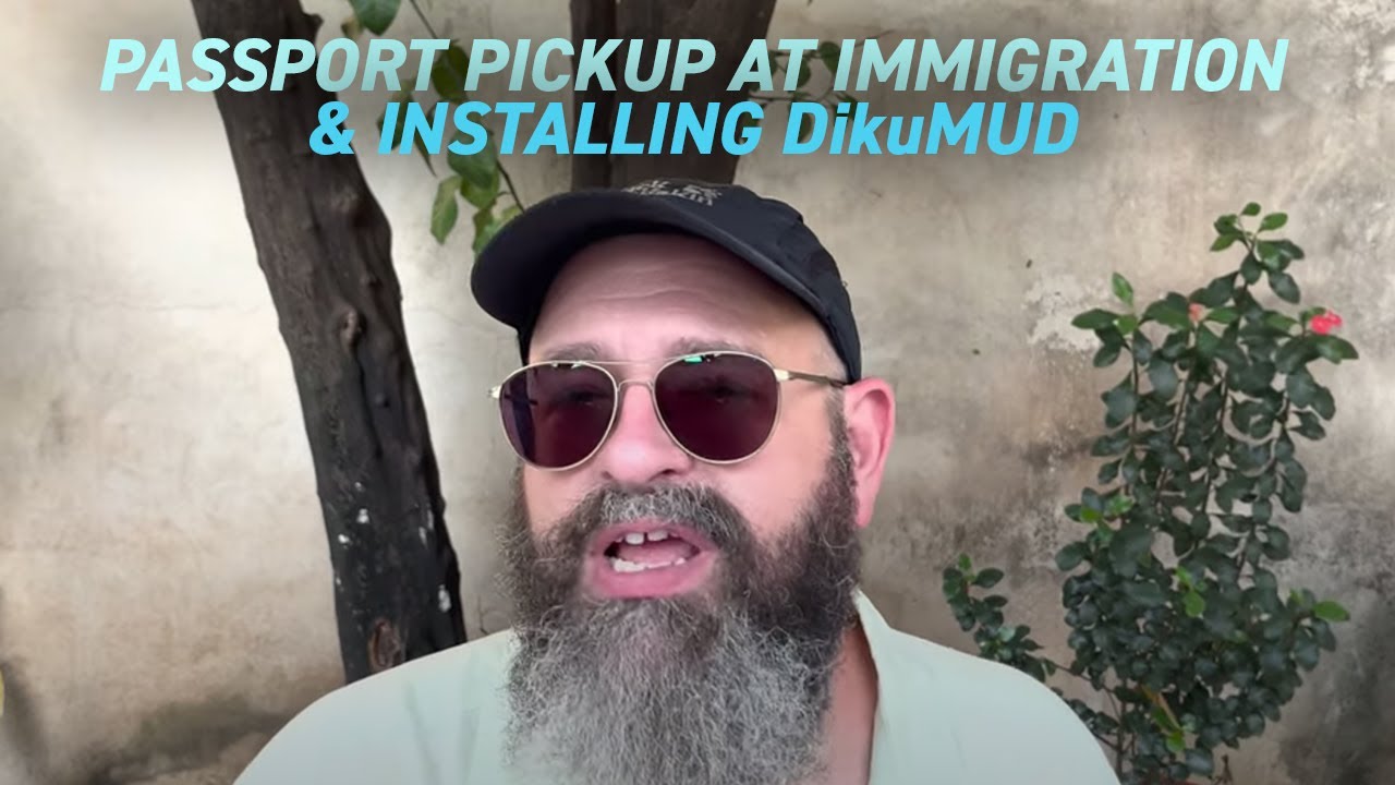 Passport Pickup at Immigration & Installing DikuMUD | Vlog 23 August ...
