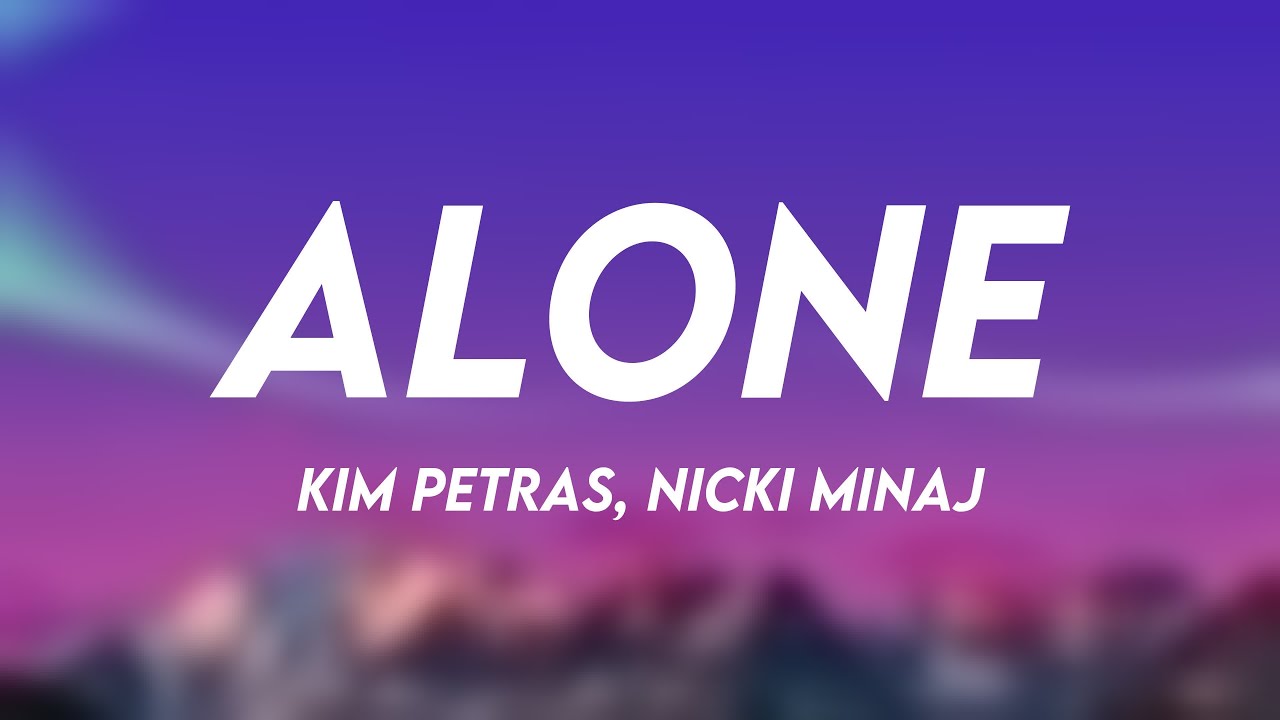 Alone - Kim Petras, Nicki MinajOn-screen Lyrics💭 - YouTube