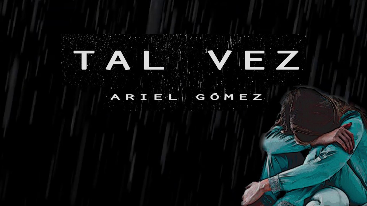 Tal vez - Ariel Gómez - YouTube