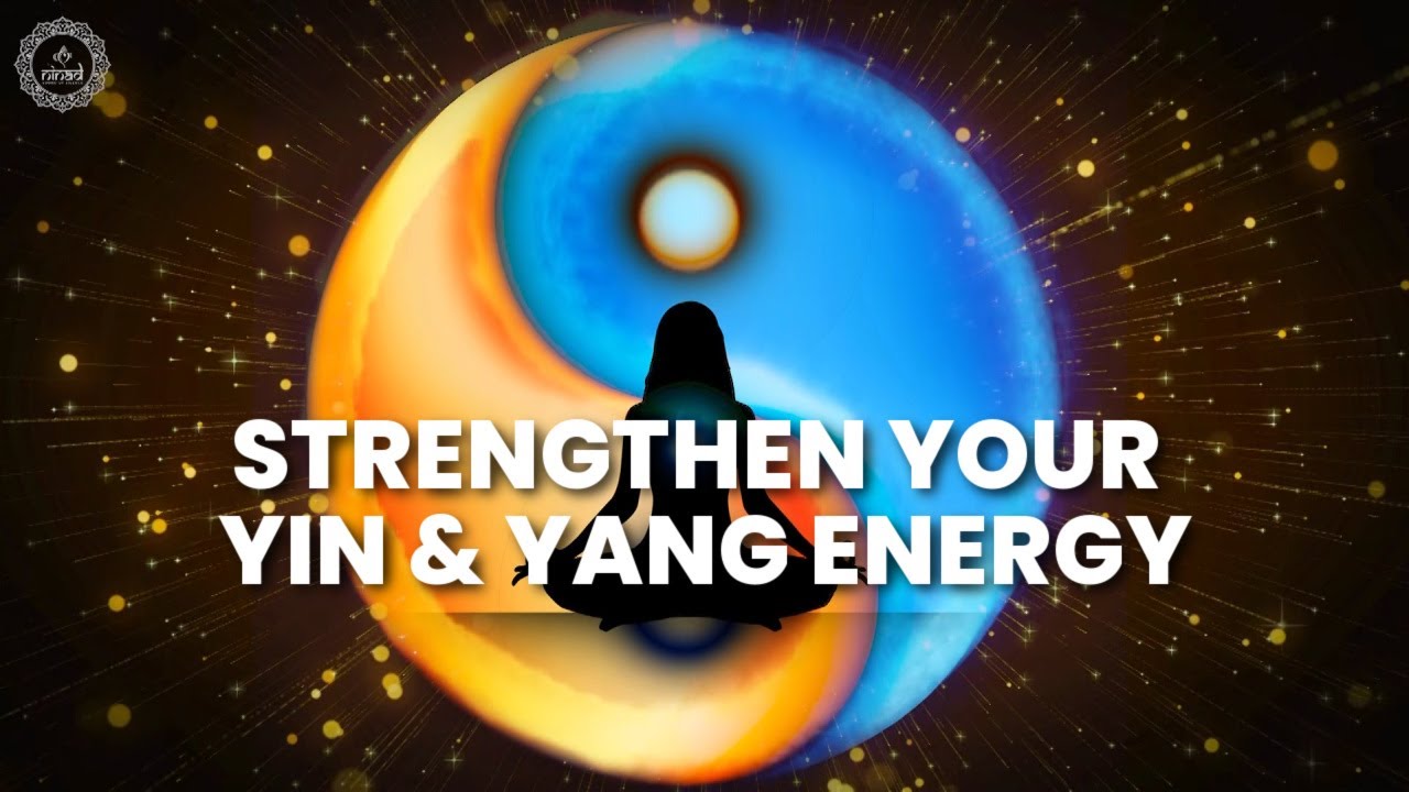 Strengthen Your Yin And Yang Energy | Raise Your Energy Flow Levels ...