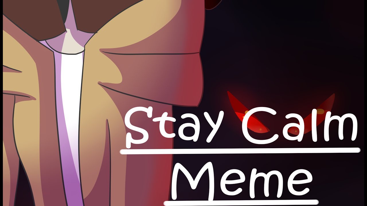STAY CALM (Meme Animation) - YouTube