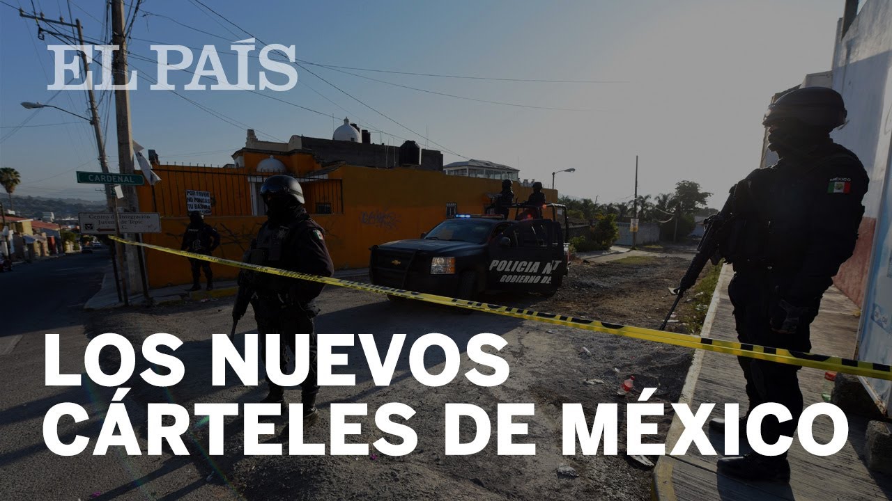 Seguridad Los Nuevos Cárteles De MÉxico Youtube