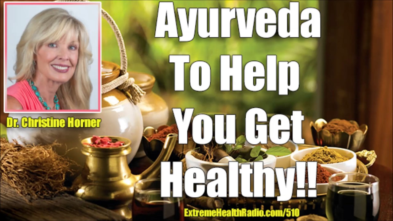 Dr. Christine Horner - Ayurveda, Energy Medicine & Tips For How To Get ...