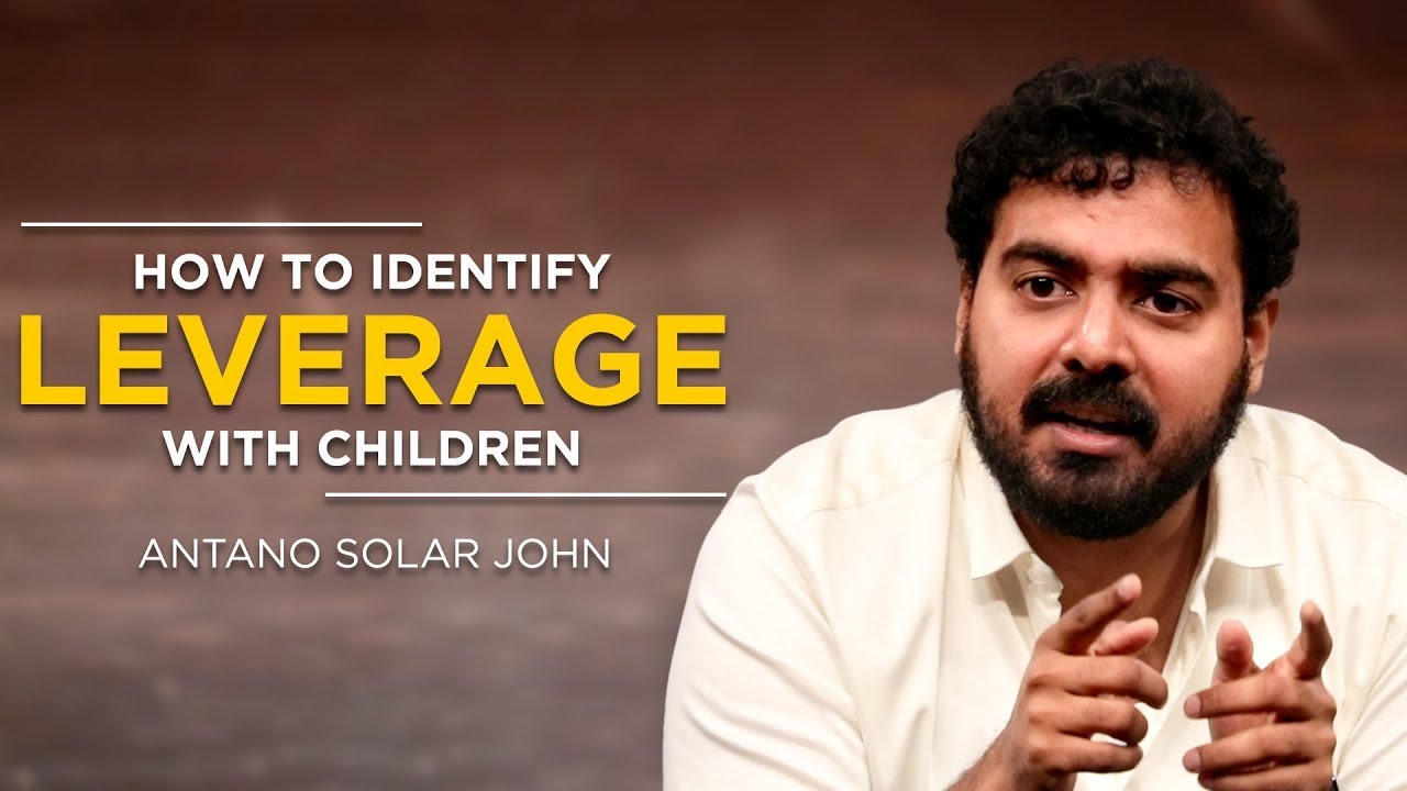 How to Identify Leverage with Children | Parenting | Antano Solar John ...