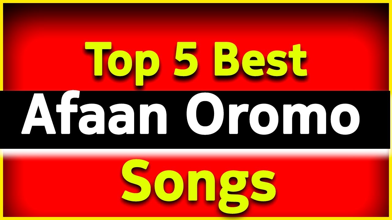 Top 5 Best Afaan Oromo Songs 2022 - YouTube