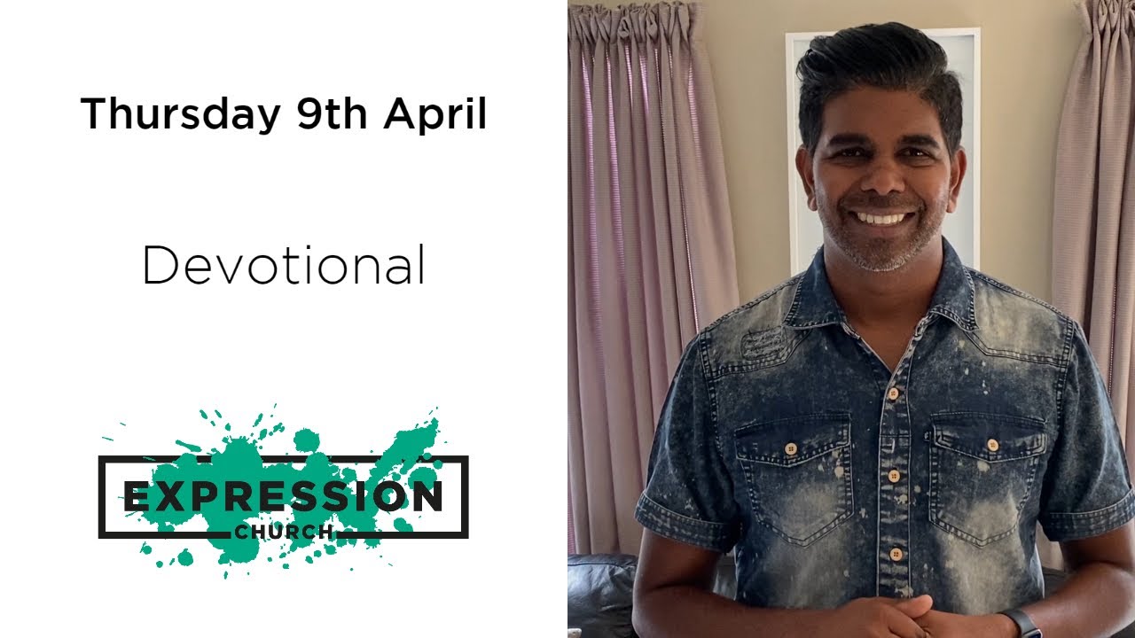 Expression Church Devotional | Thursday 9th April 2020 - YouTube