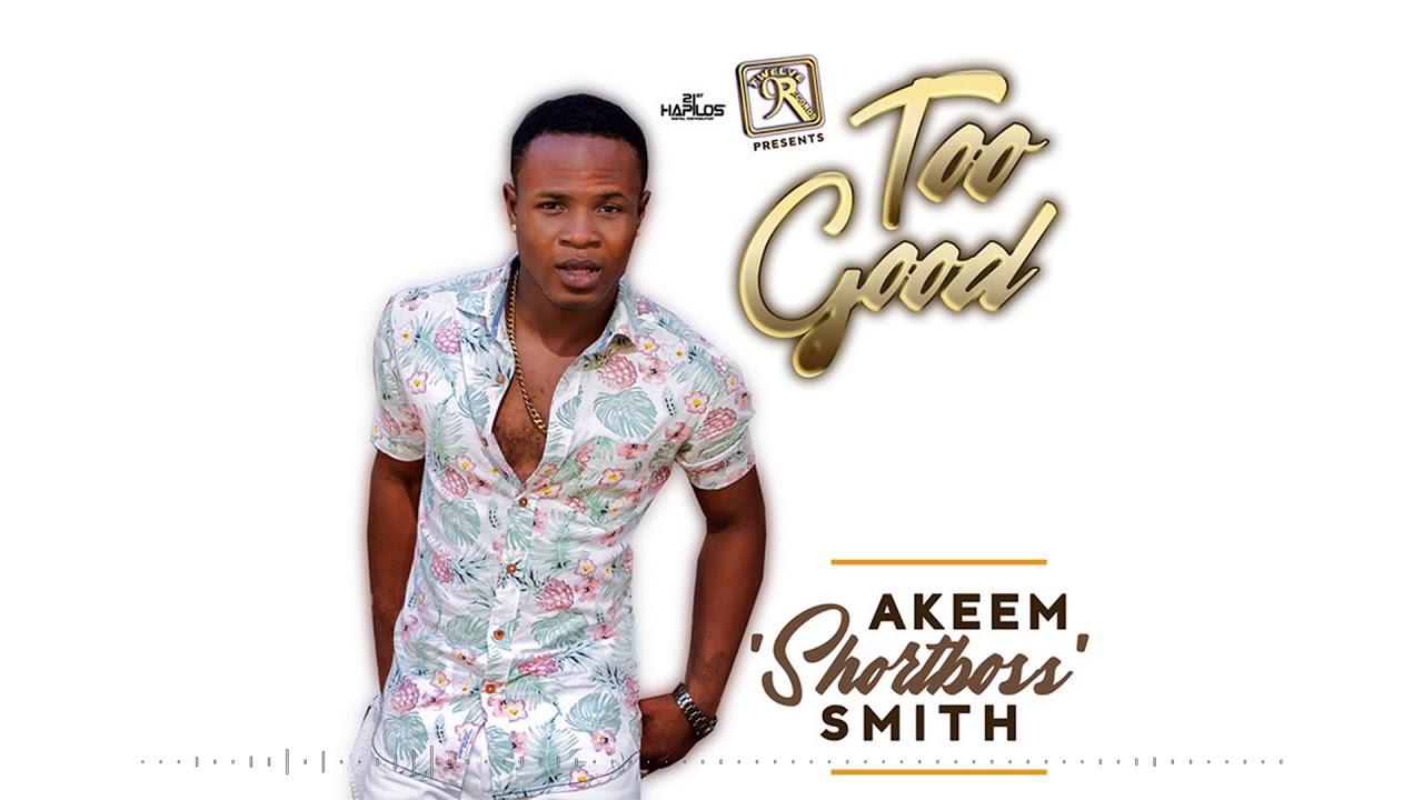 AKEEM "SHORTBOSS" SMITH - TOO GOOD (Official Audio) | Prod. TWELVE 9 RECORDS | (2018) - YouTube