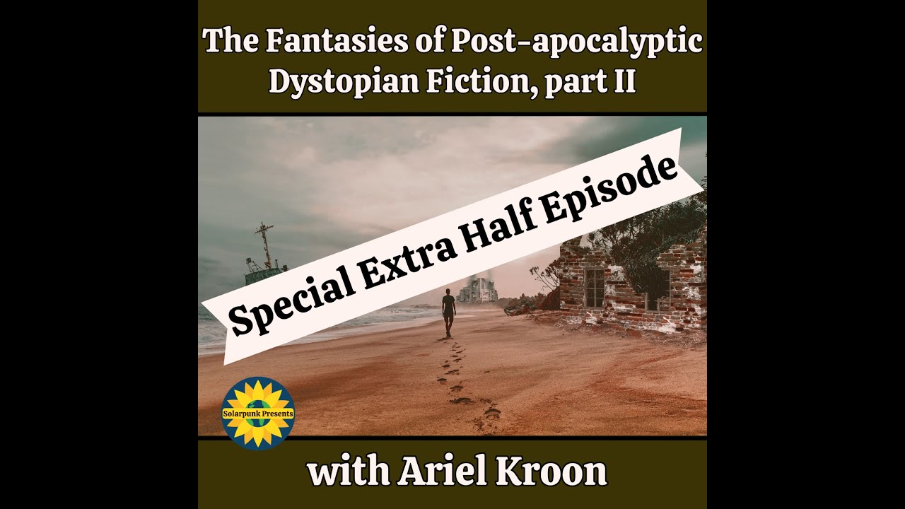 The Fantasies of Post apocalyptic Dystopian Fiction (Special Extra ...