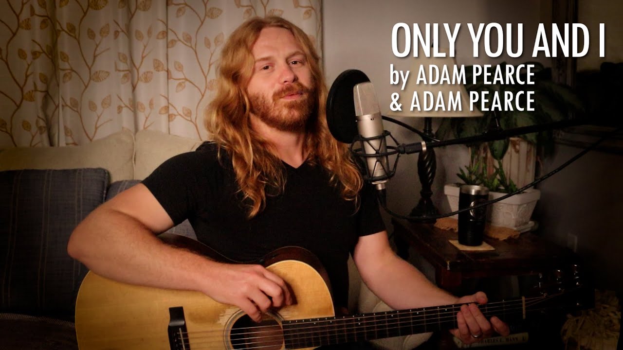 "Only You & I" by Adam Pearce & Adam Pearce (Acoustic Performance ...