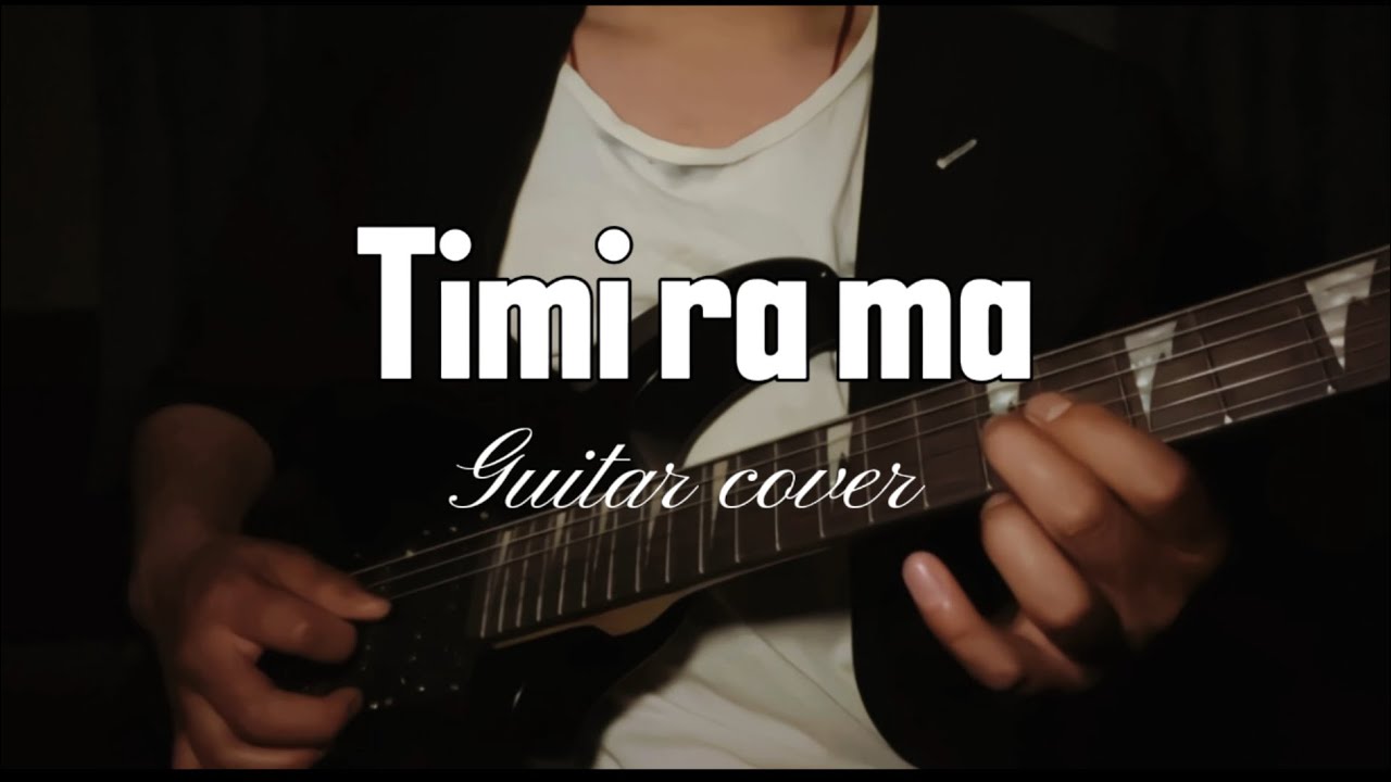 TIMI RA MA || guitar cover || alex|| #timirama #guitarcover - YouTube