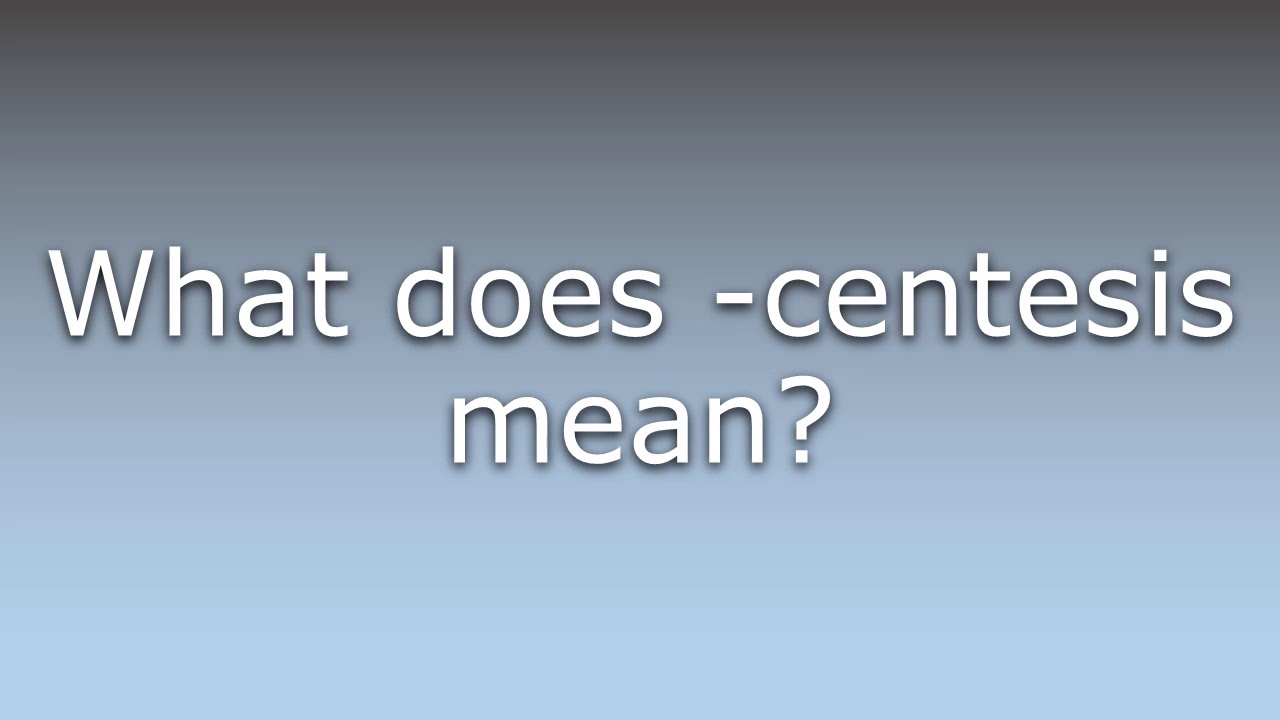 What Does centesis Mean YouTube what-does-centesis-mean-youtube