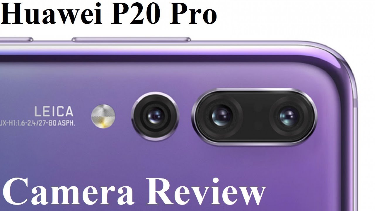 Huawei P20 Pro - Camera Features, Detailed Hands-on Review and Samples ...