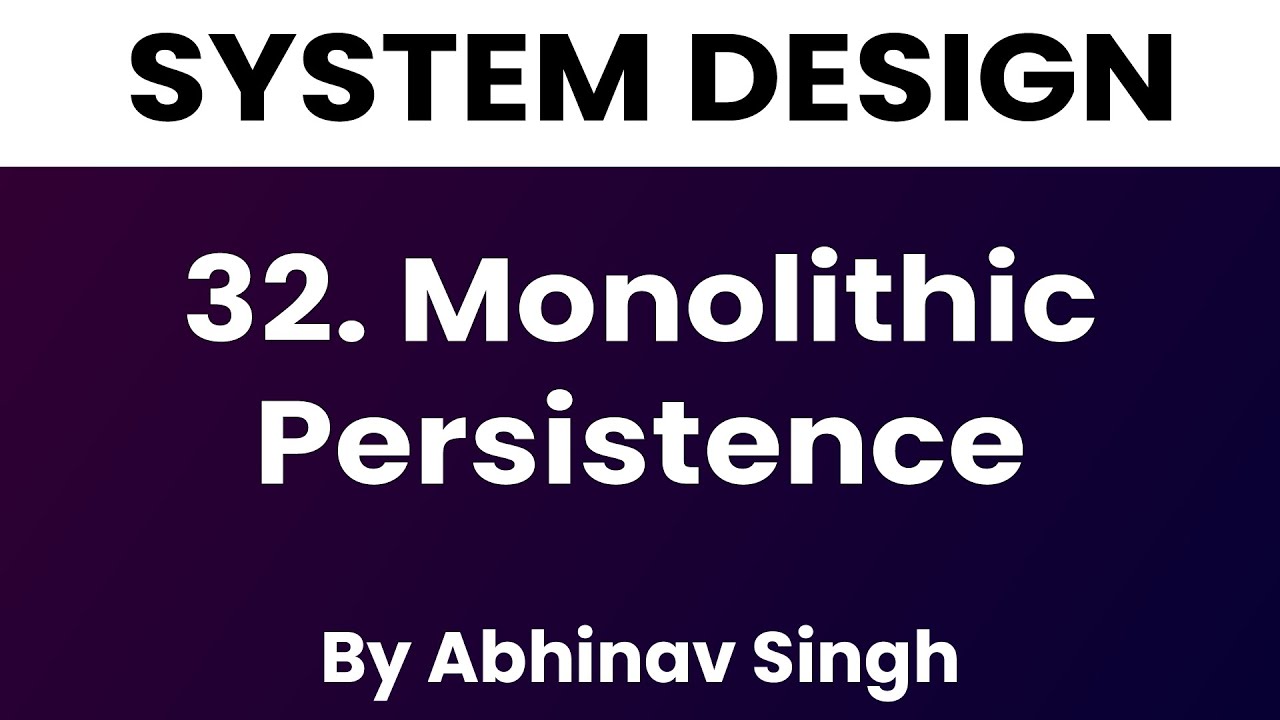 Monolithic Persistence Antipattern | System Design | Abhinav Singh ...