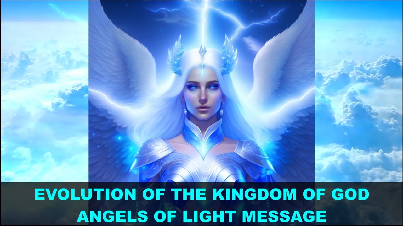 Evolution of The Kingdom of God | Angels of Light Message - YouTube