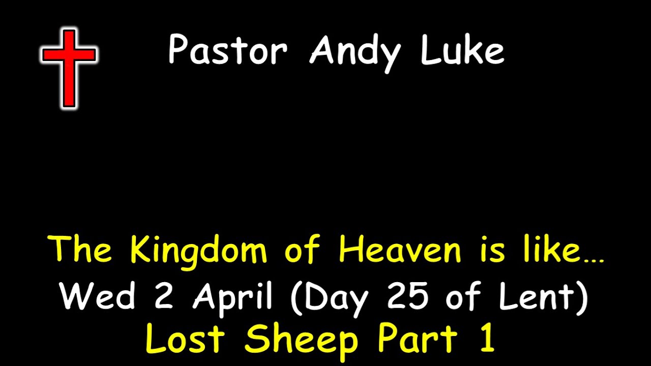 Wed 2 April (Day 25 of Lent) - The Lost Sheep (Part 1) - YouTube