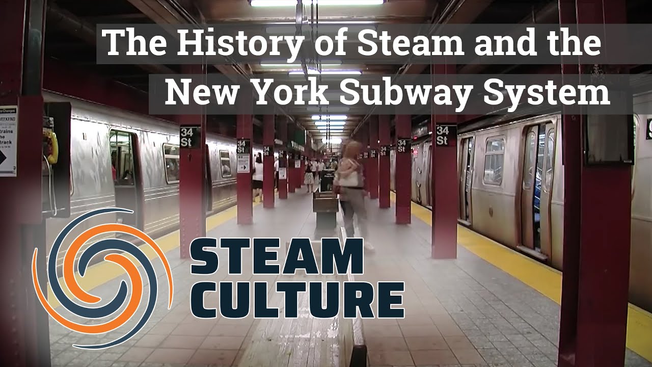 The History of Steam and the New York Subway System - Steam Culture ...