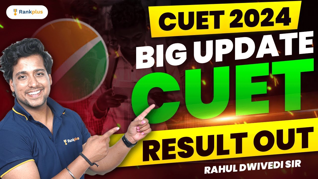CUET Result Out? Big Update | CUET Result 2024 | Rahul Dwivedi Sir ...